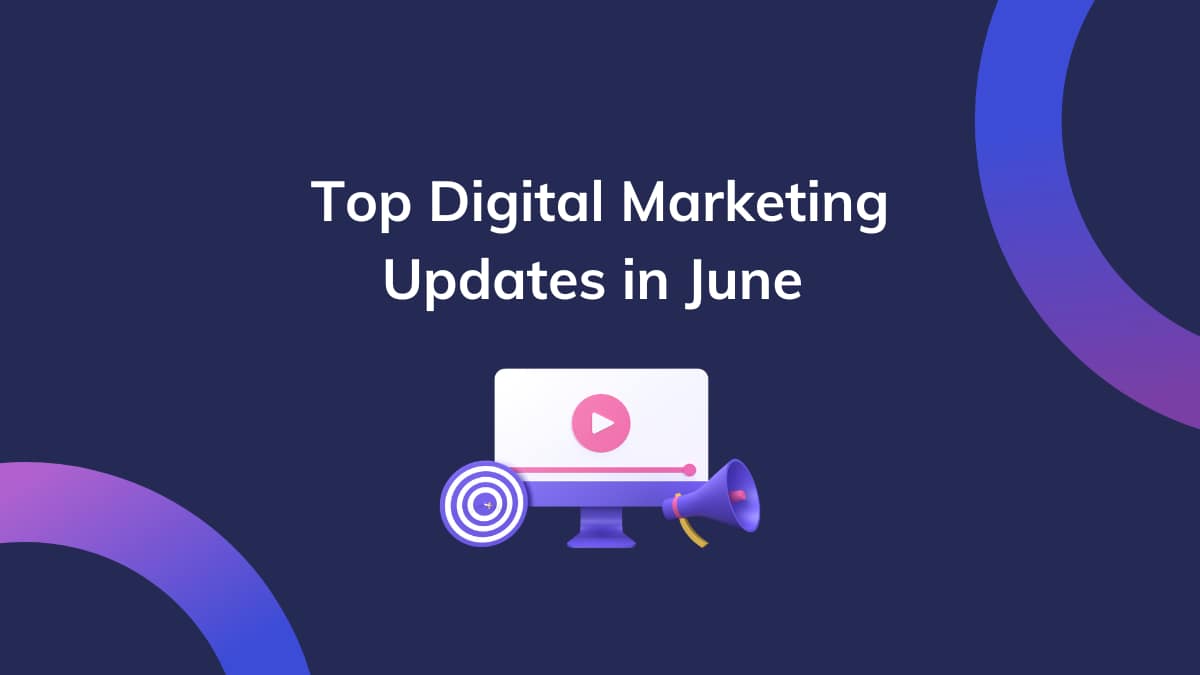 The Top Digital Marketing Updates in June - eclipse marketing